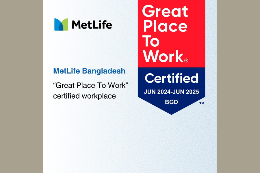 MetLife Bangladesh receives Great Place To Work certification | The ...